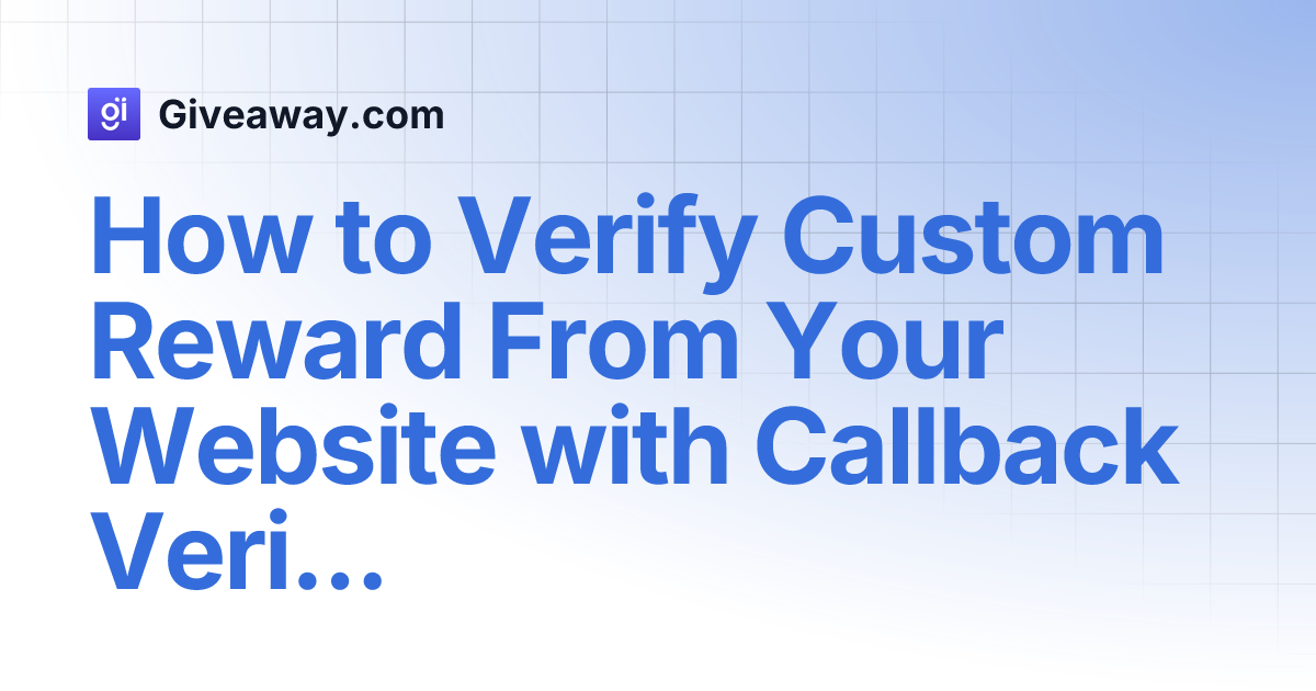 How to Verify Custom Reward From Your Website with Callback ...