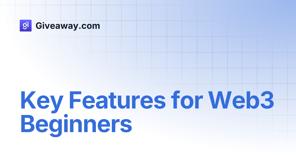 Key Features for Web3 Beginners | Giveaway.com